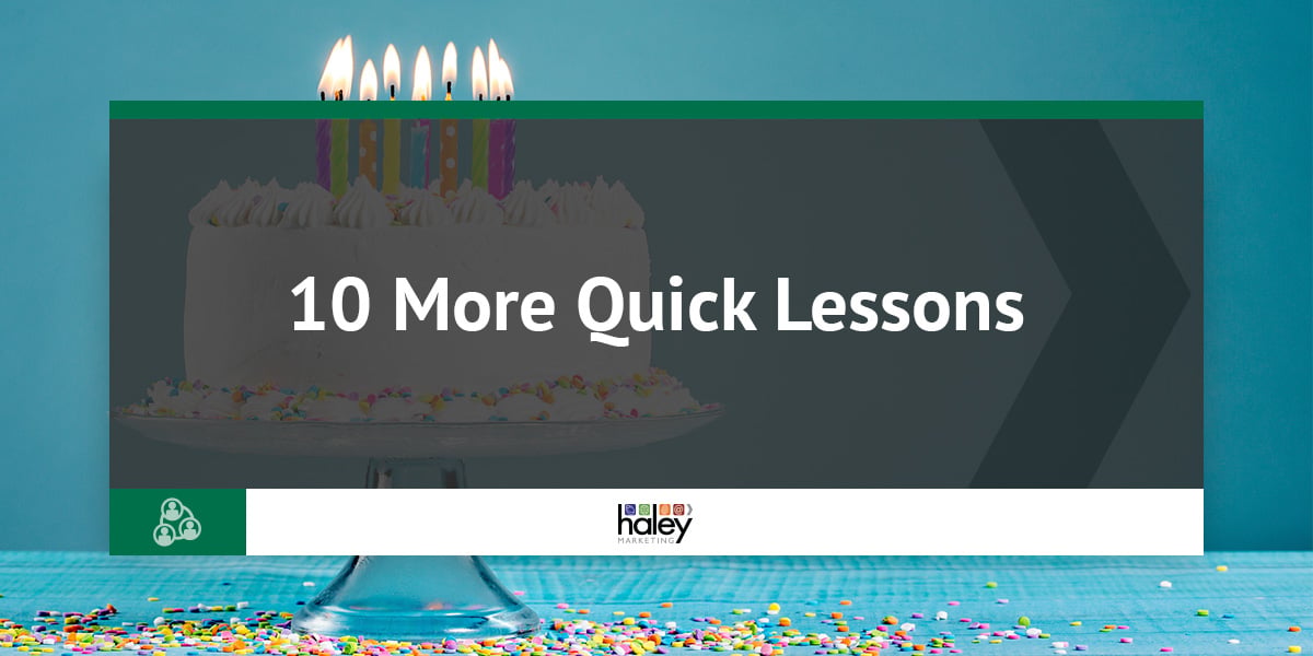 10 More Quick Lessons - Haley Marketing Group