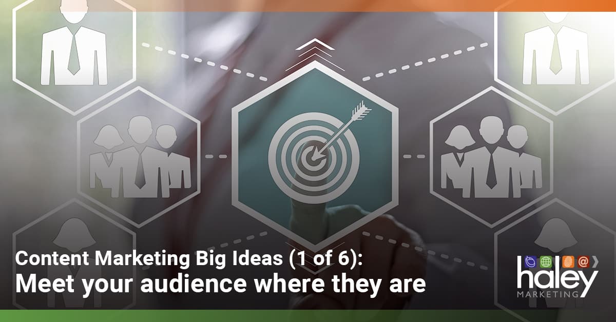 Why is it so important to meet your audience where they are?