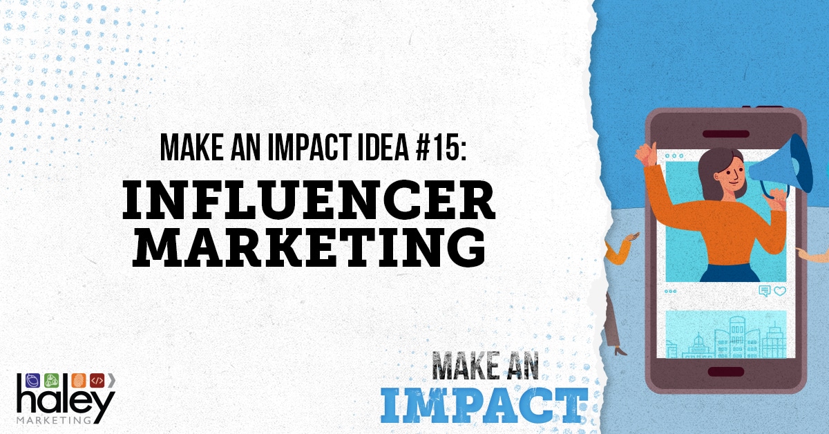 Make an Impact Idea #15: Influencer Marketing