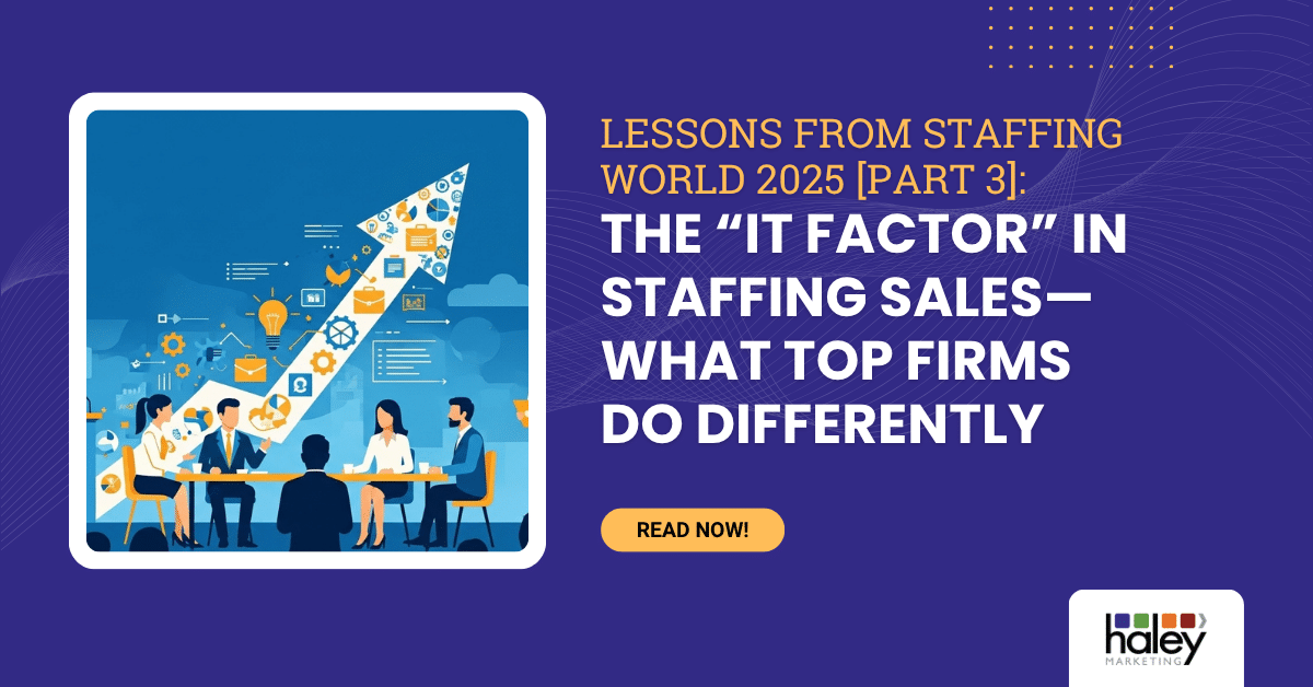 The “It Factor” in Staffing Sales—What Top Firms Do Differently